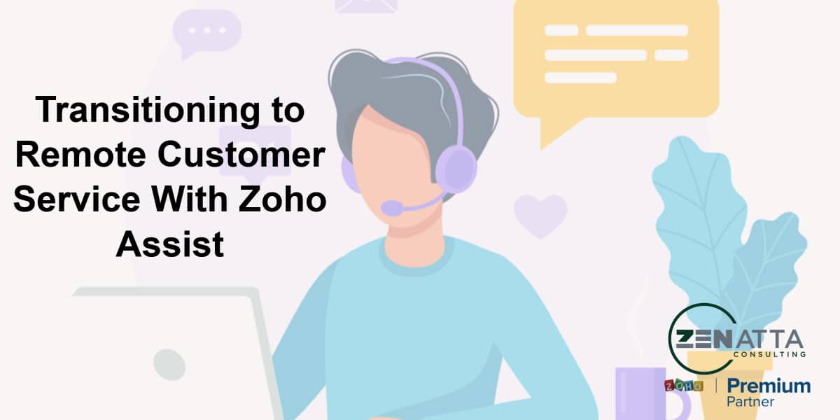 Transitioning to Remote Customer Service With Zoho Assist | Zenatta