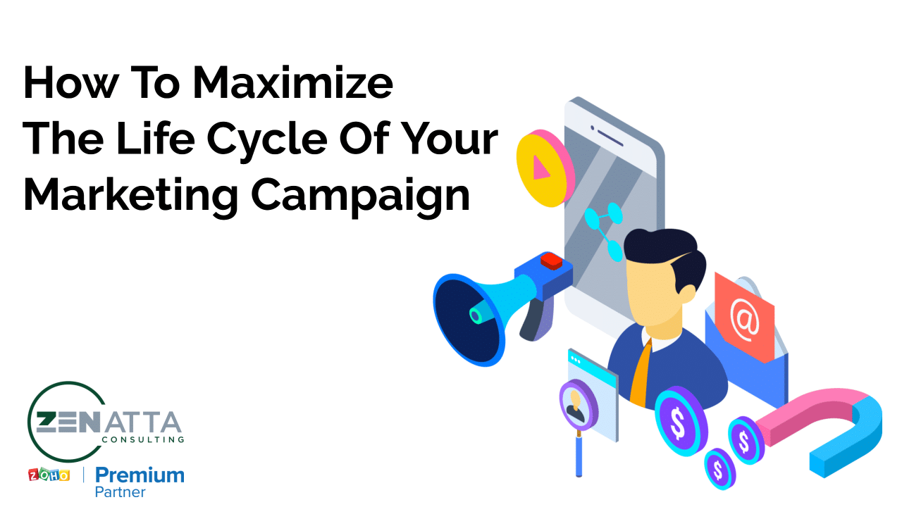 How To Maximize the Life Cycle Of Your Marketing Campaign