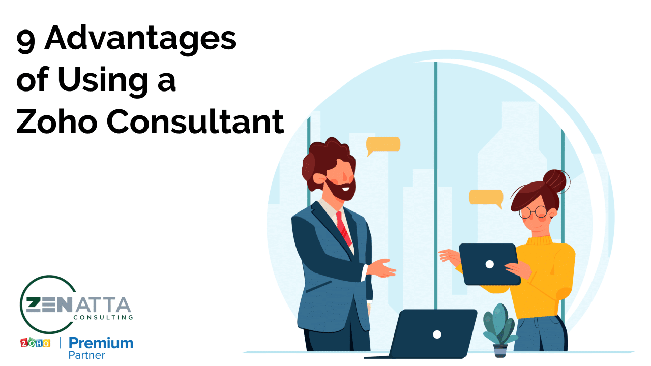 9 Advantages of Using a Zoho Consultant - Zenatta Consulting