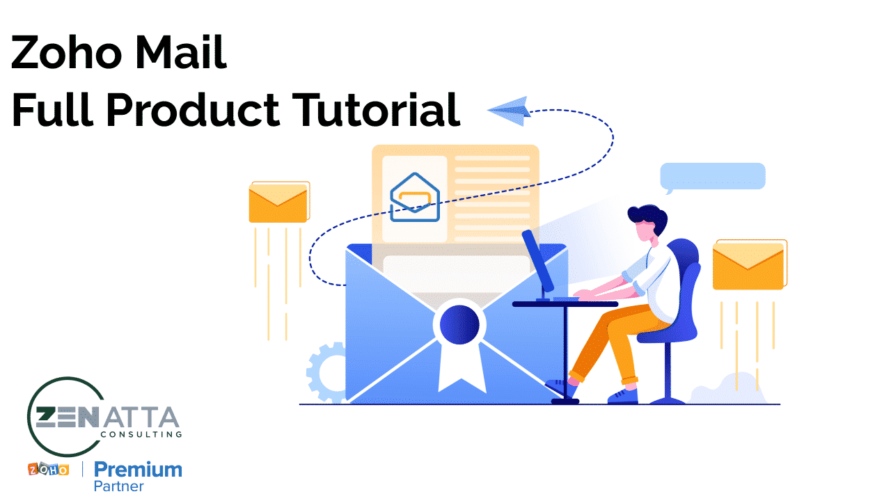 Zoho Mail Full Product Tutorial - 2021 - Zenatta Consulting
