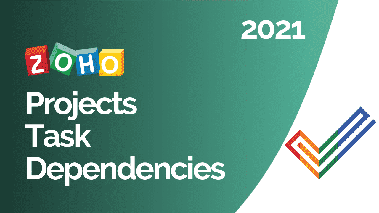 Zoho Projects Task Dependencies 2021 Beginner's Tutorial - Zenatta Consulting