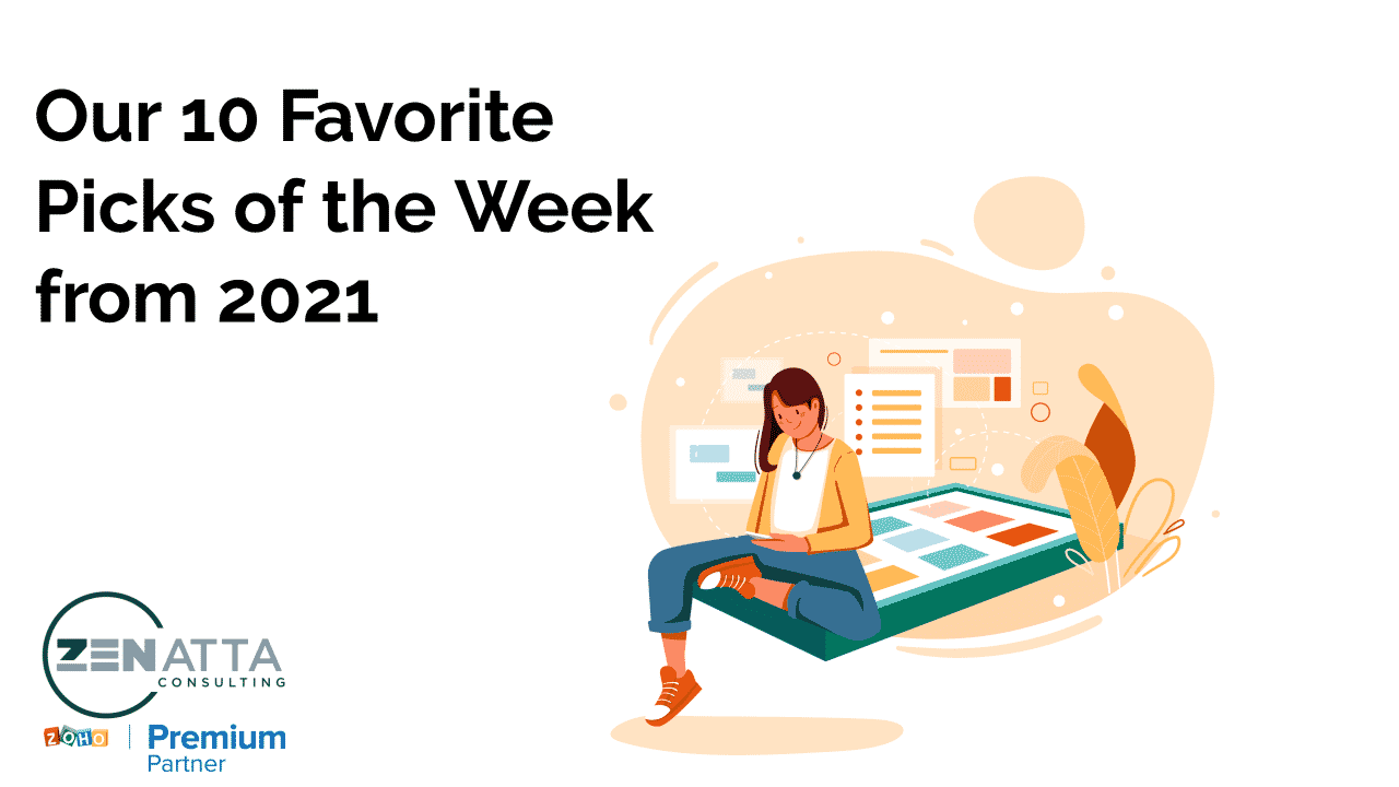 Our 10 Favorite Picks of the Week from 2021 - Zenatta Consulting