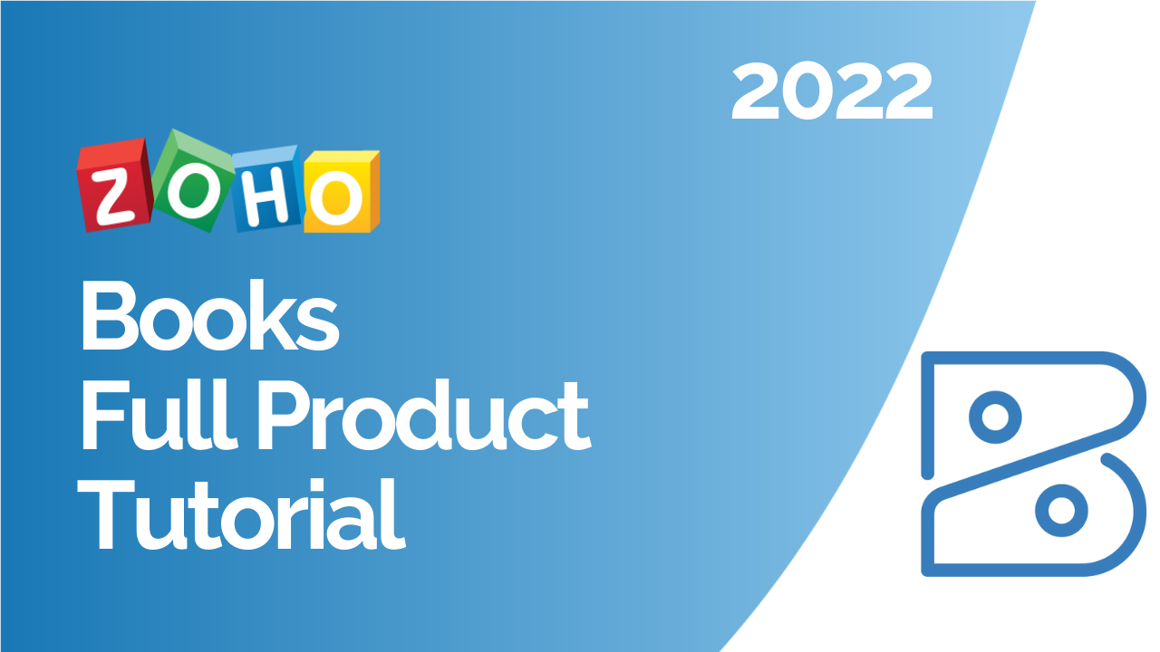 Zoho Books Full Product Tutorial - 2022 - Zenatta Consulting