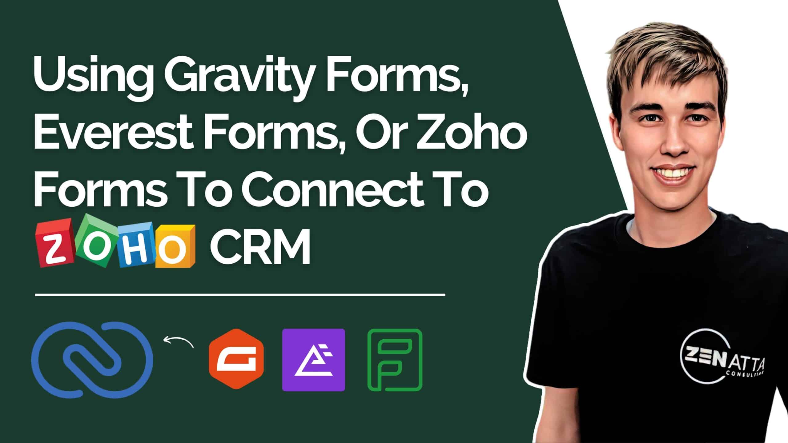 Using Gravity Forms Everest Forms Or Zoho Forms To Connect To Zoho Crm Zenatta Consulting