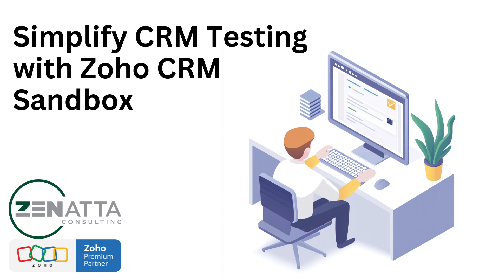 Simplify CRM Testing with Zoho CRM Sandbox - Zenatta Consulting
